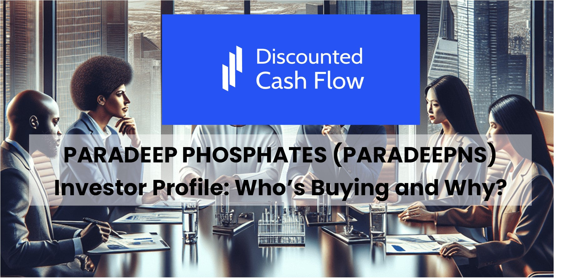 Exploring Paradeep Phosphates (PARADEEPNS): Who’s Buying and Why ...