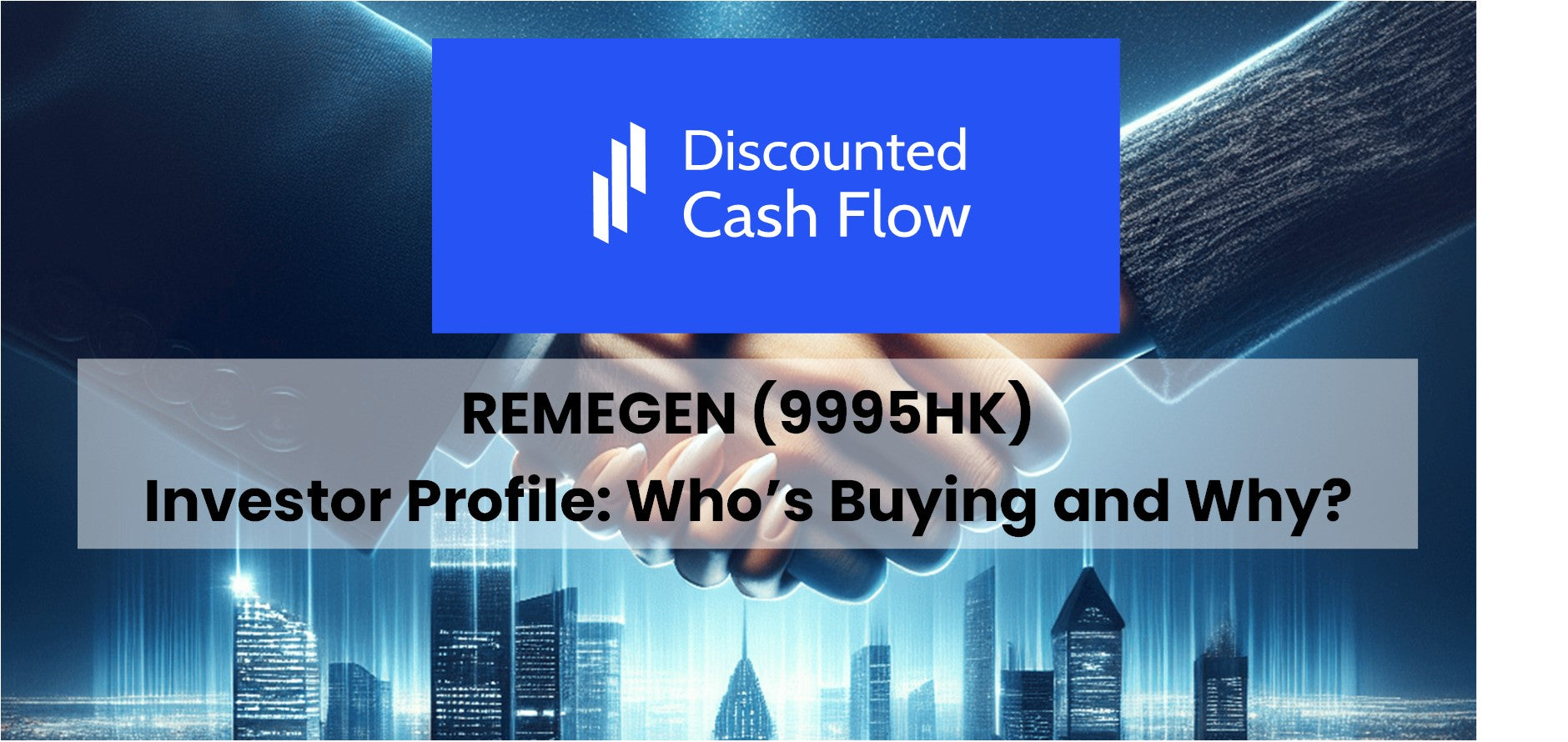 Exploring RemeGen (9995HK): Who’s Buying and Why? – DCFmodeling.com