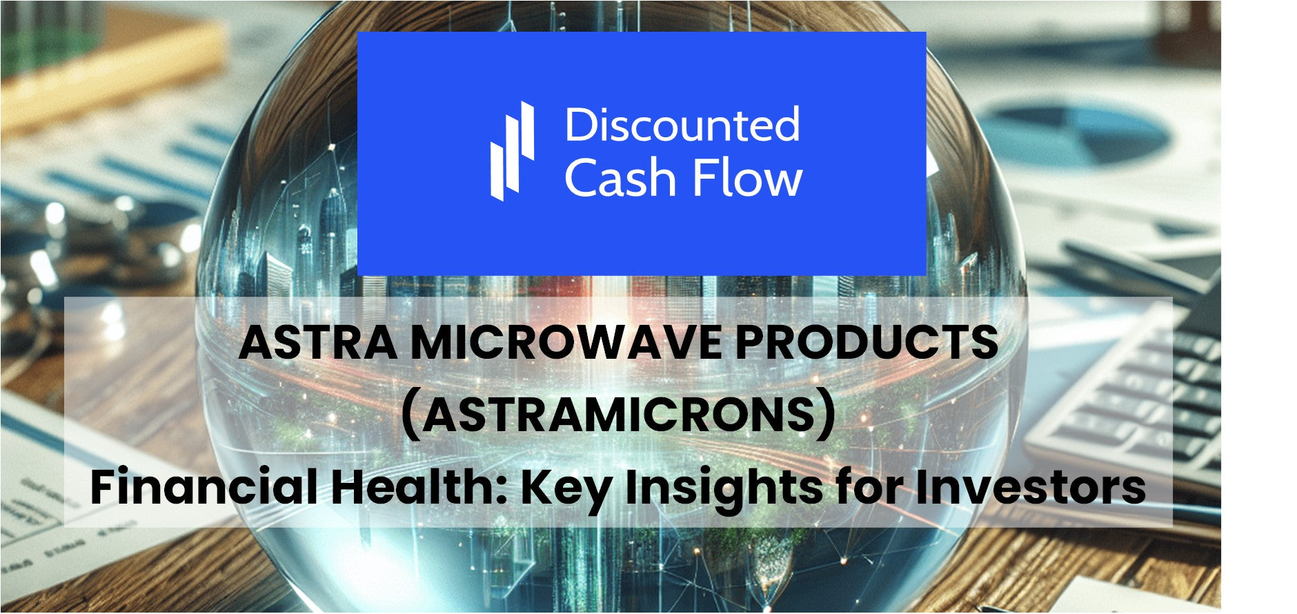 Breaking Down Astra Microwave Products (ASTRAMICRONS) Financial Health ...