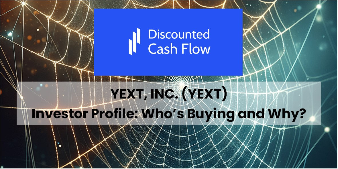 Exploring Yext, Inc. (YEXT): Who s Buying and Why? – DCFmodeling.com