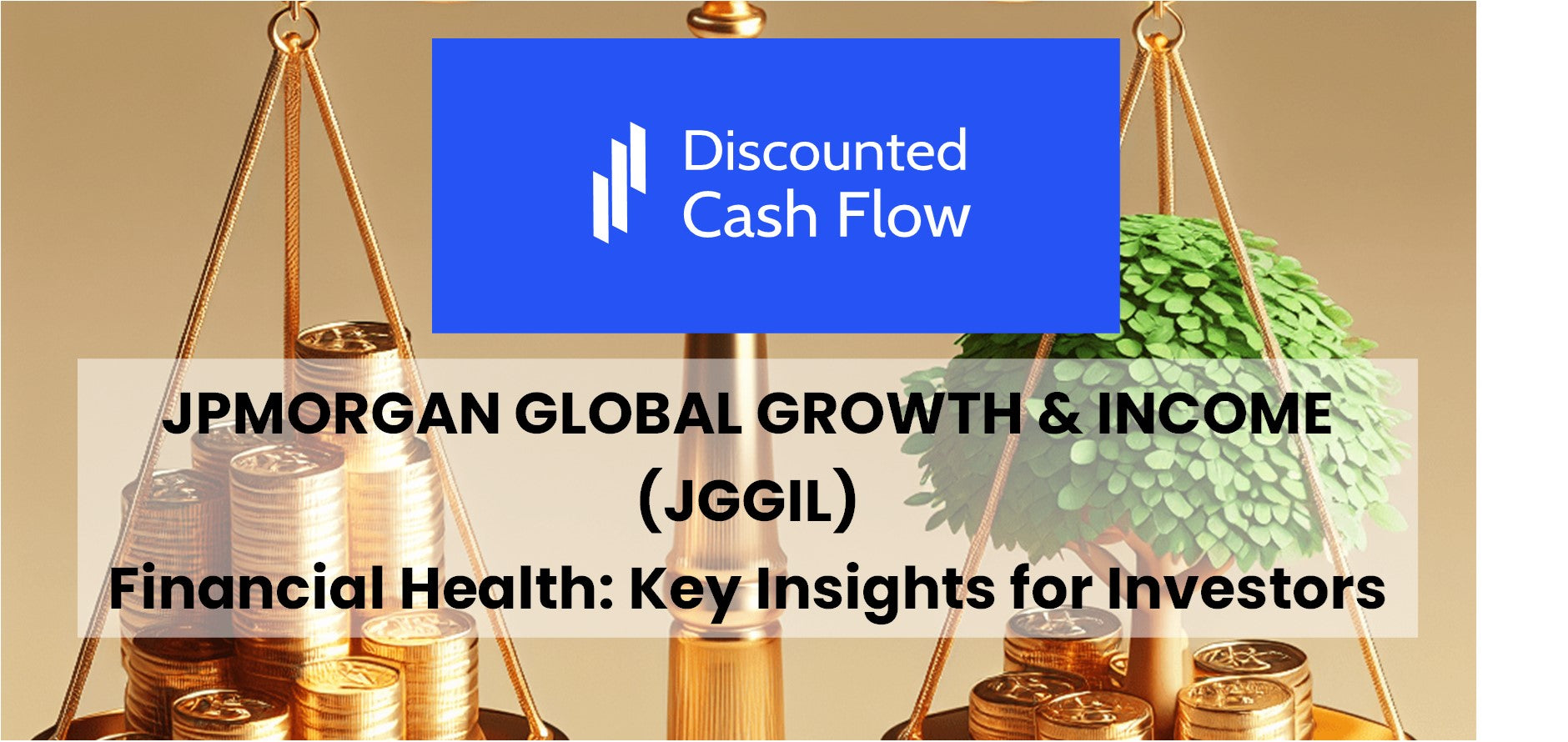Breaking Down JPMorgan Global Growth & Income (JGGIL) Financial Health ...