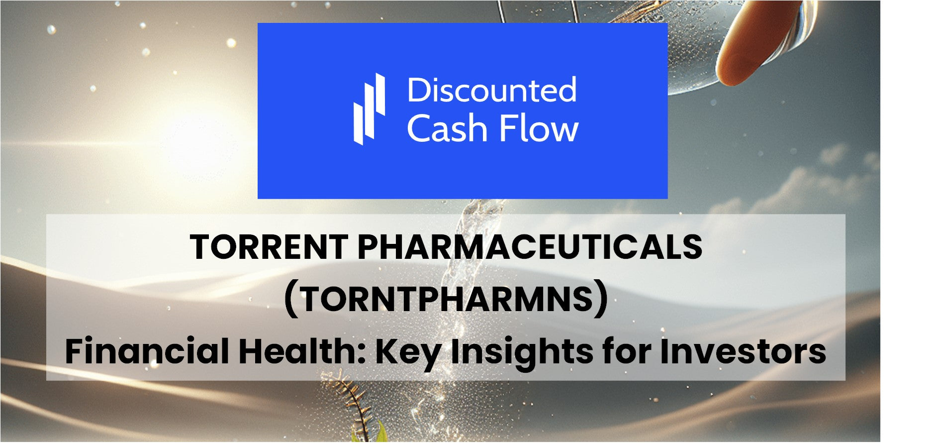 Breaking Down Torrent Pharmaceuticals (TORNTPHARMNS) Financial Health ...