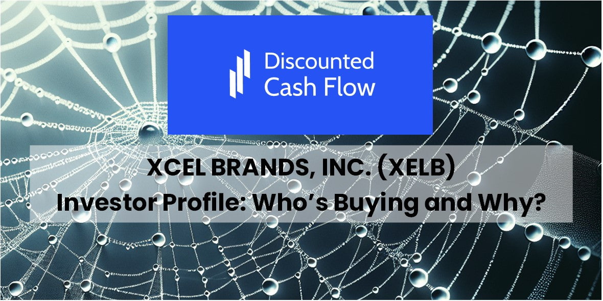Exploring Xcel Brands, Inc. (XELB): Who s Buying and Why? – DCFmodeling.com