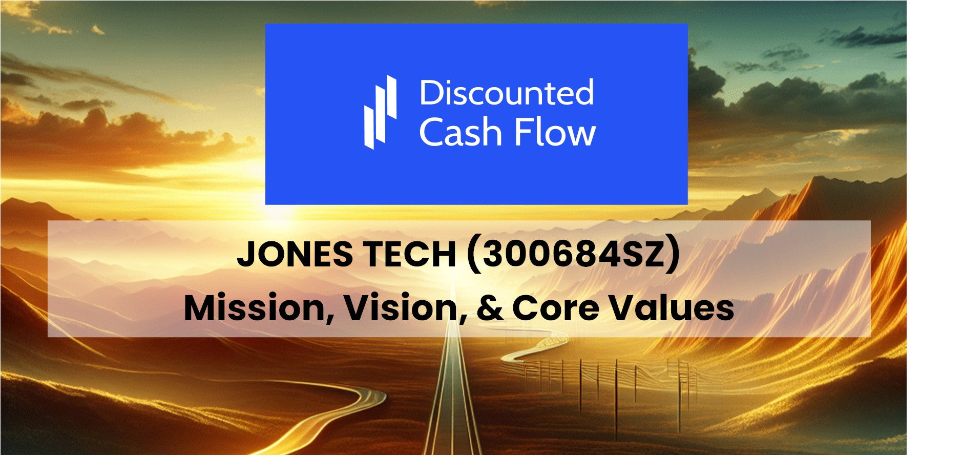 Mission Statement, Vision, & Core Values (2025) of Jones Tech (300684SZ ...