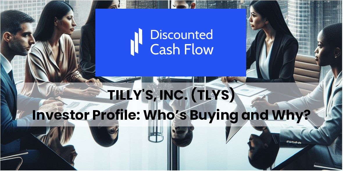 Exploring Tilly's, Inc. (TLYS): Who s Buying and Why? – DCFmodeling.com