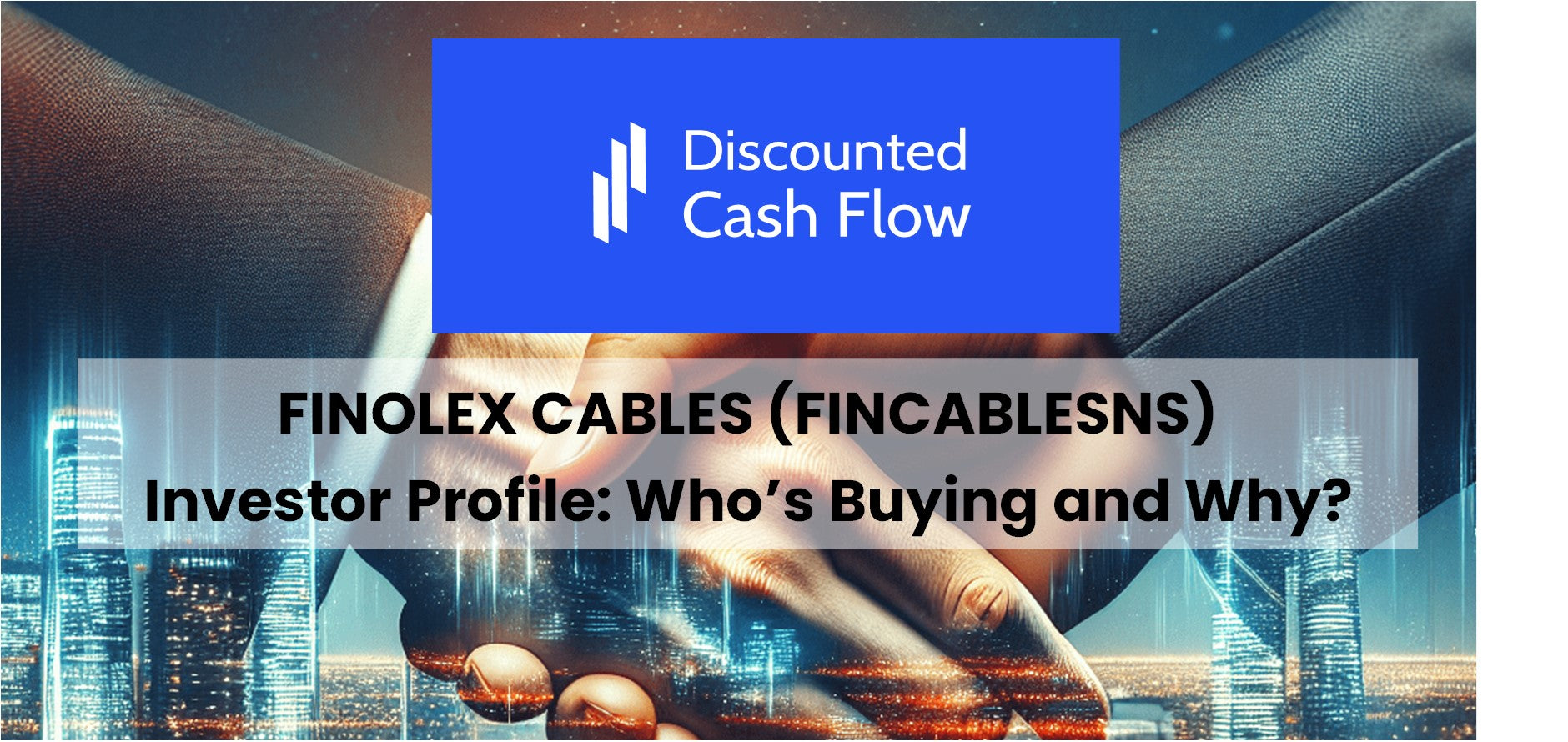 Exploring Finolex Cables (FINCABLESNS): Who’s Buying and Why ...