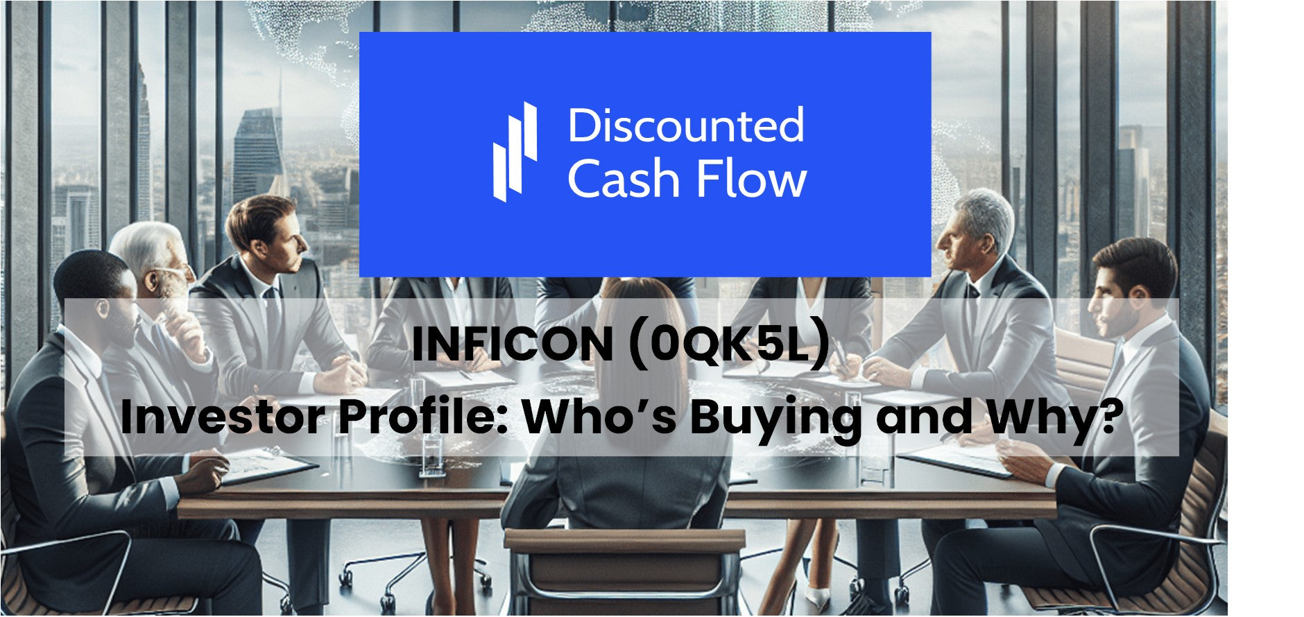 Exploring INFICON (0QK5L): Who’s Buying and Why? – DCFmodeling.com