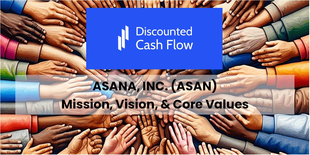 Declaración de misión, visión, & Valores centrales (2025) de Asana, Inc. (Asan) – DCFmodeling.com