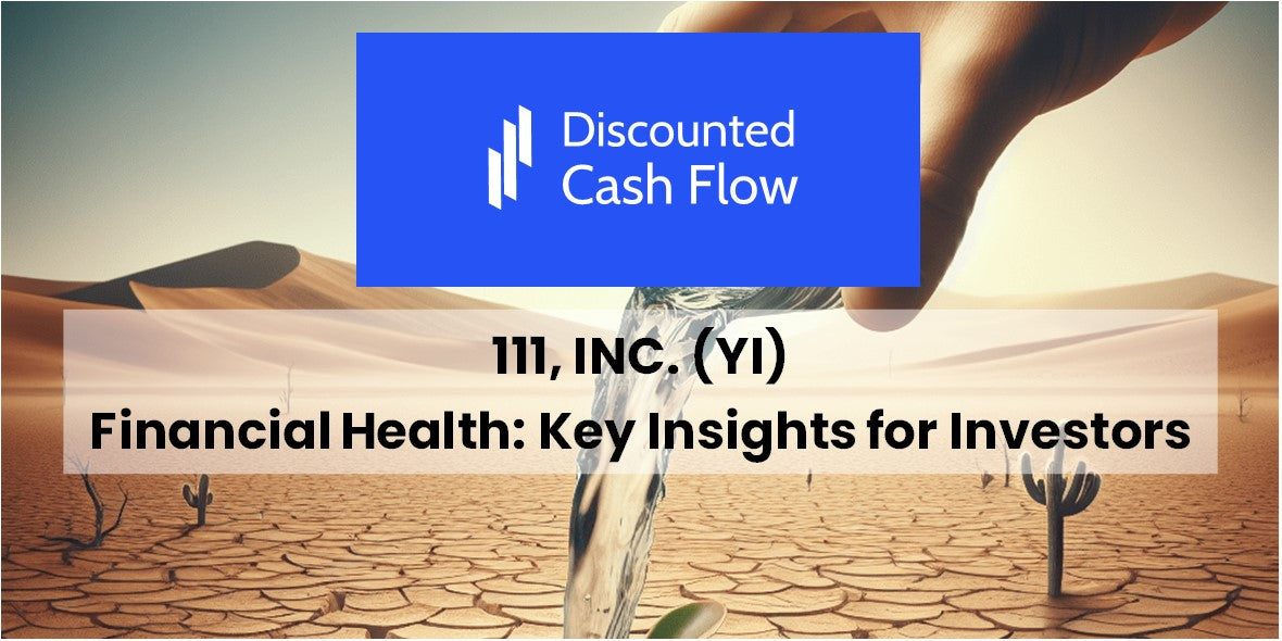 Breaking Down 111, Inc. (YI): Key Insights for Investors – DCFmodeling.com