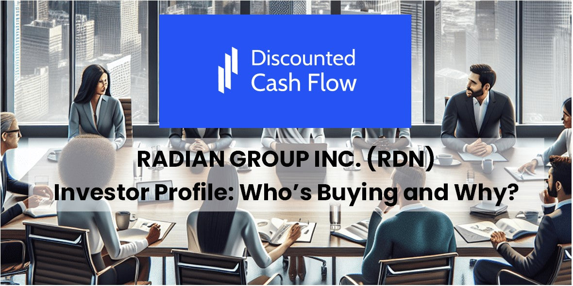 Exploring Radian Group Inc. (RDN): Who s Buying and Why? – DCFmodeling.com