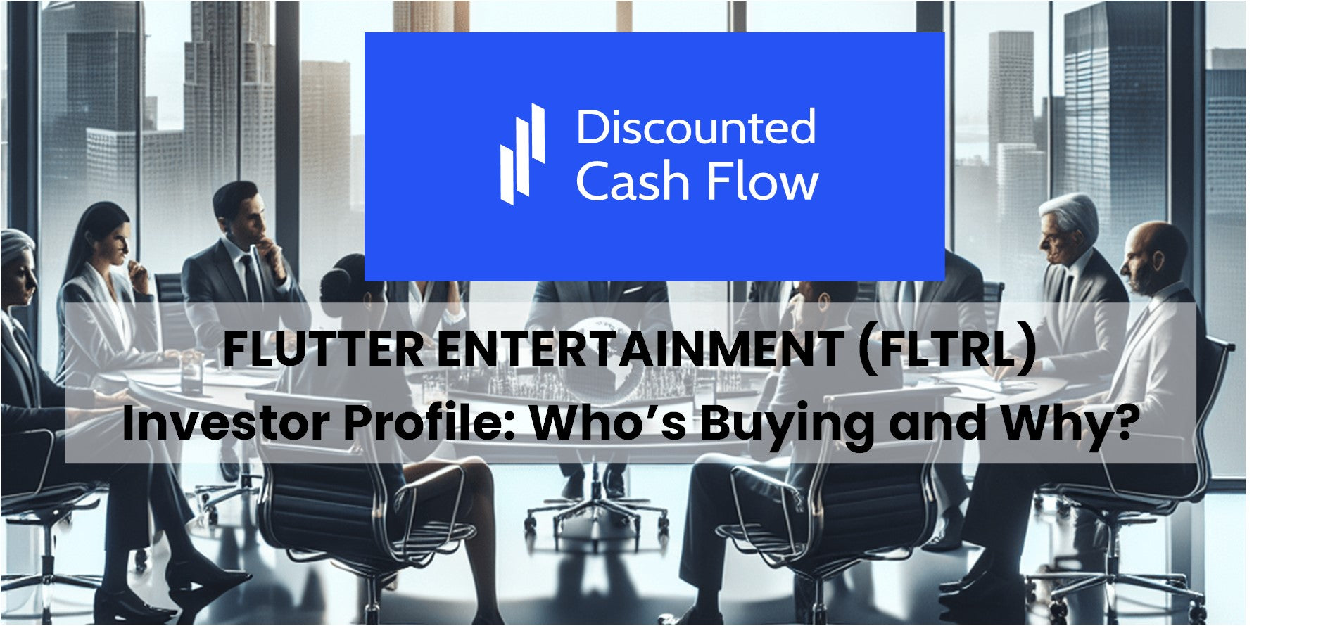 Exploring Flutter Entertainment (FLTRL): Who’s Buying and Why? – DCF ...