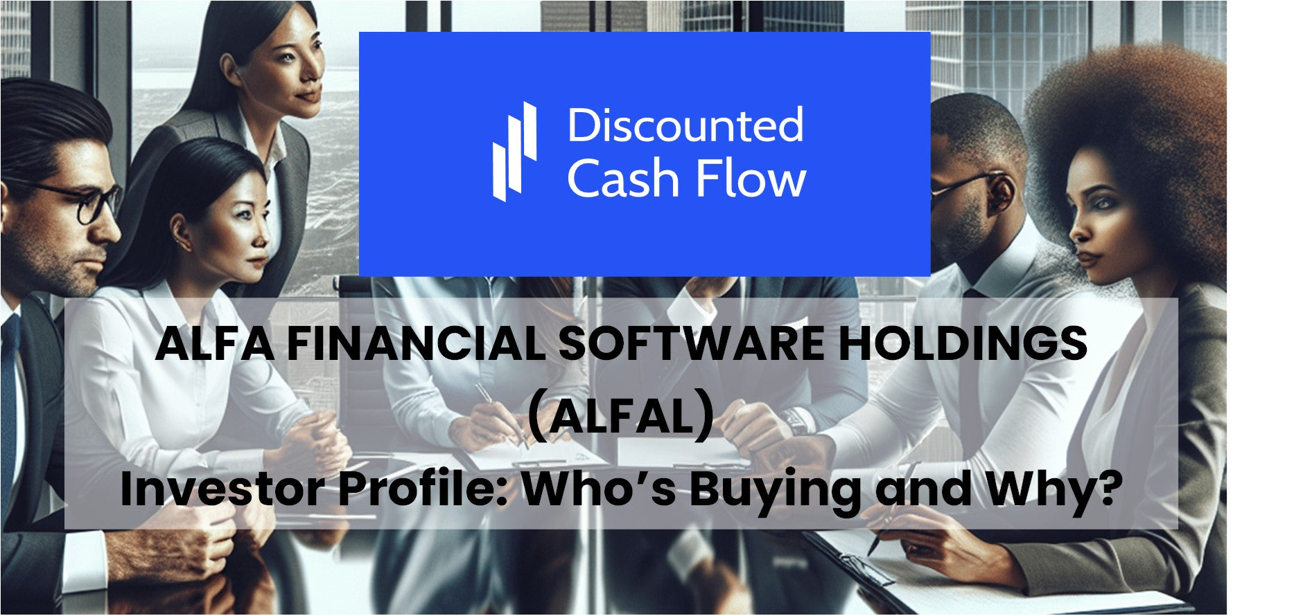 Exploring Alfa Financial Software Holdings (ALFAL): Who’s Buying and ...