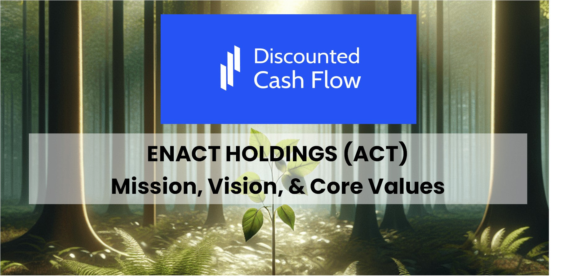 Mission Statement, Vision, & Core Values (2025) of Enact Holdings (ACT ...