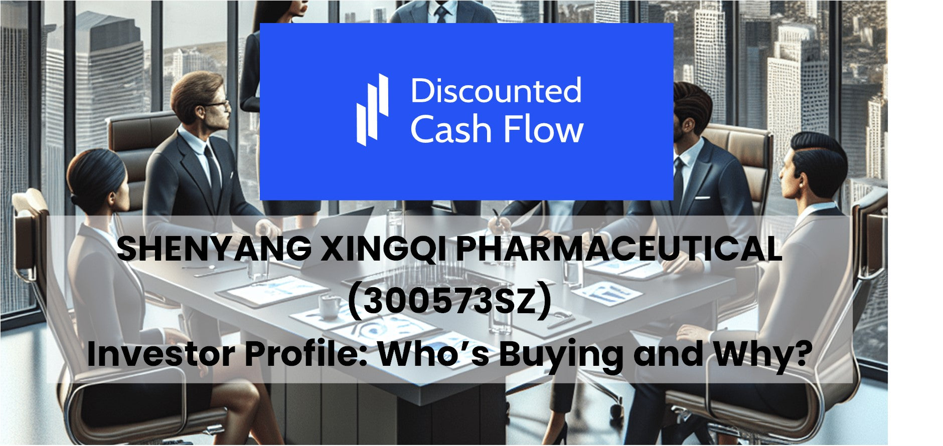 Exploring Shenyang Xingqi Pharmaceutical (300573SZ): Who’s Buying and ...