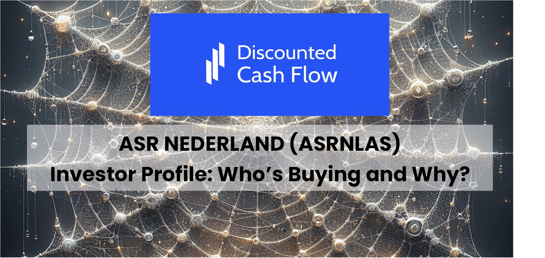 Exploring ASR Nederland (ASRNLAS): Who’s Buying and Why? – DCFmodeling.com