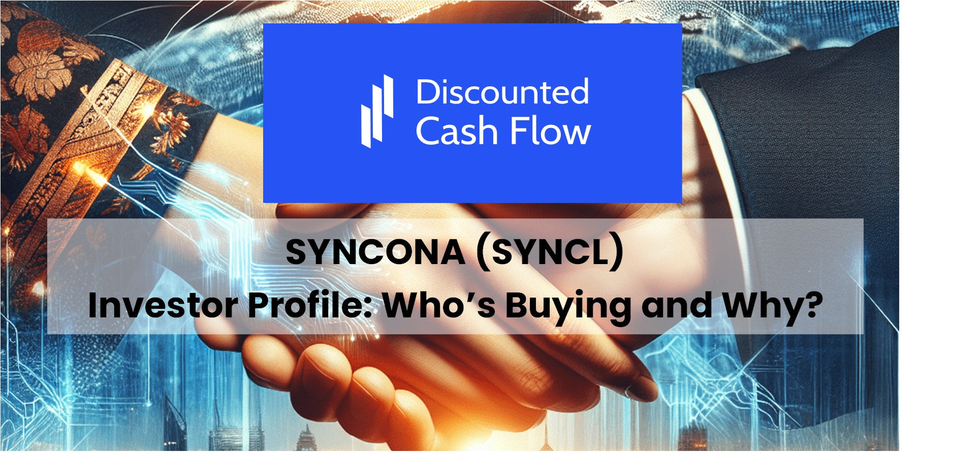 Exploring Syncona (SYNCL): Who’s Buying and Why? – DCFmodeling.com
