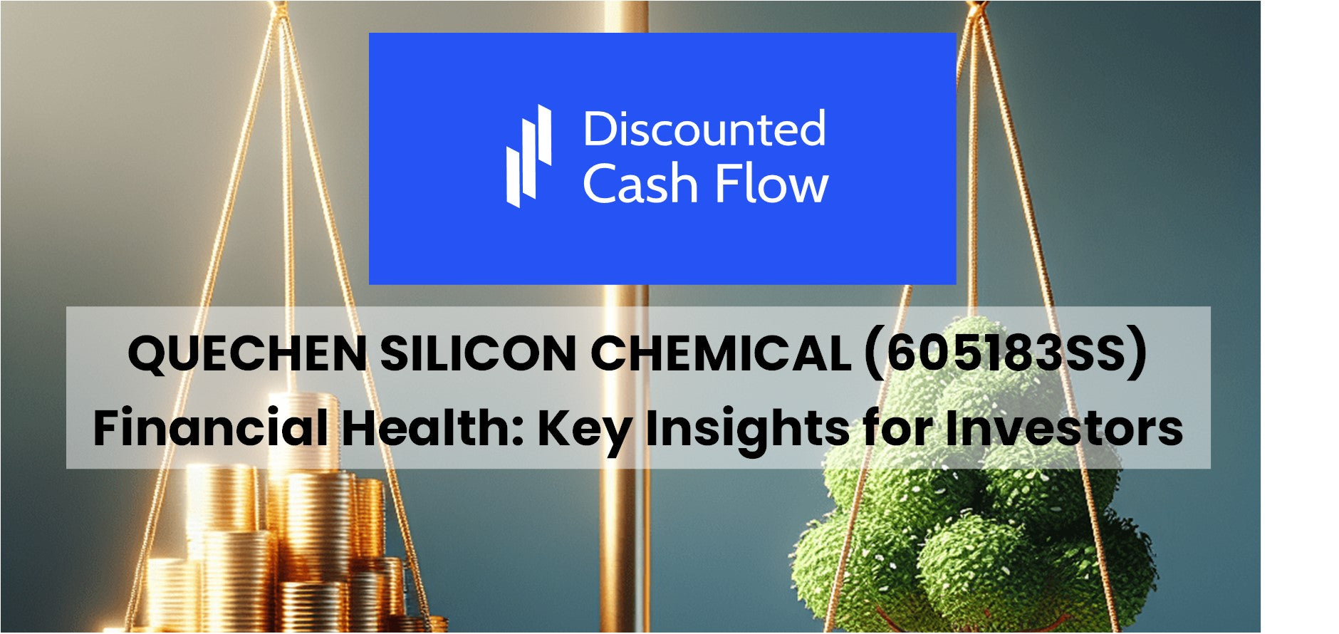 Breaking Down Quechen Silicon Chemical (605183SS) Financial Health: Key ...