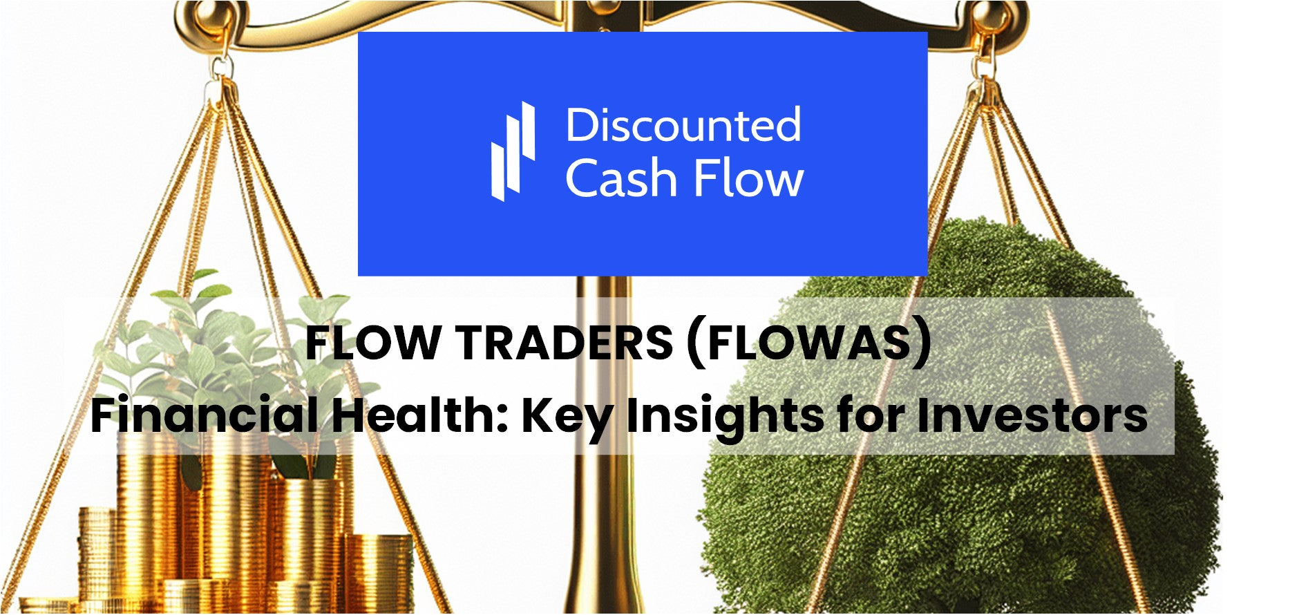 Breaking Down Flow Traders (FLOWAS) Financial Health: Key Insights for ...
