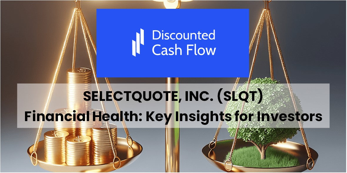 Breaking Down SelectQuote, Inc. (SLQT) Financial Health: Key Insights ...