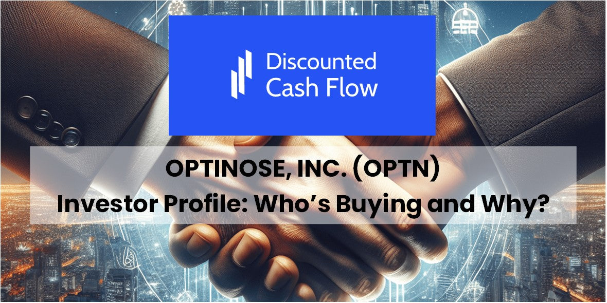 Exploring OptiNose, Inc. (OPTN): Who s Buying and Why? – DCFmodeling.com