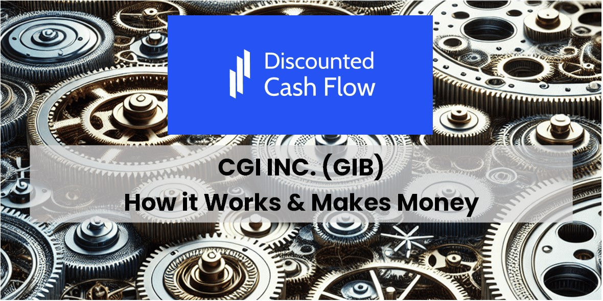 CGI Inc. (GIB): history, ownership, mission, how it works & makes money – DCFmodeling.com