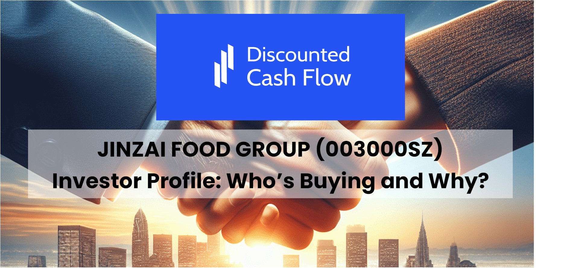Exploring Jinzai Food Group (003000SZ): Who’s Buying and Why ...