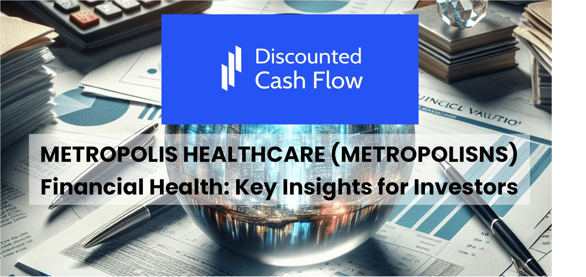 Breaking Down Metropolis Healthcare (METROPOLISNS) Financial Health ...