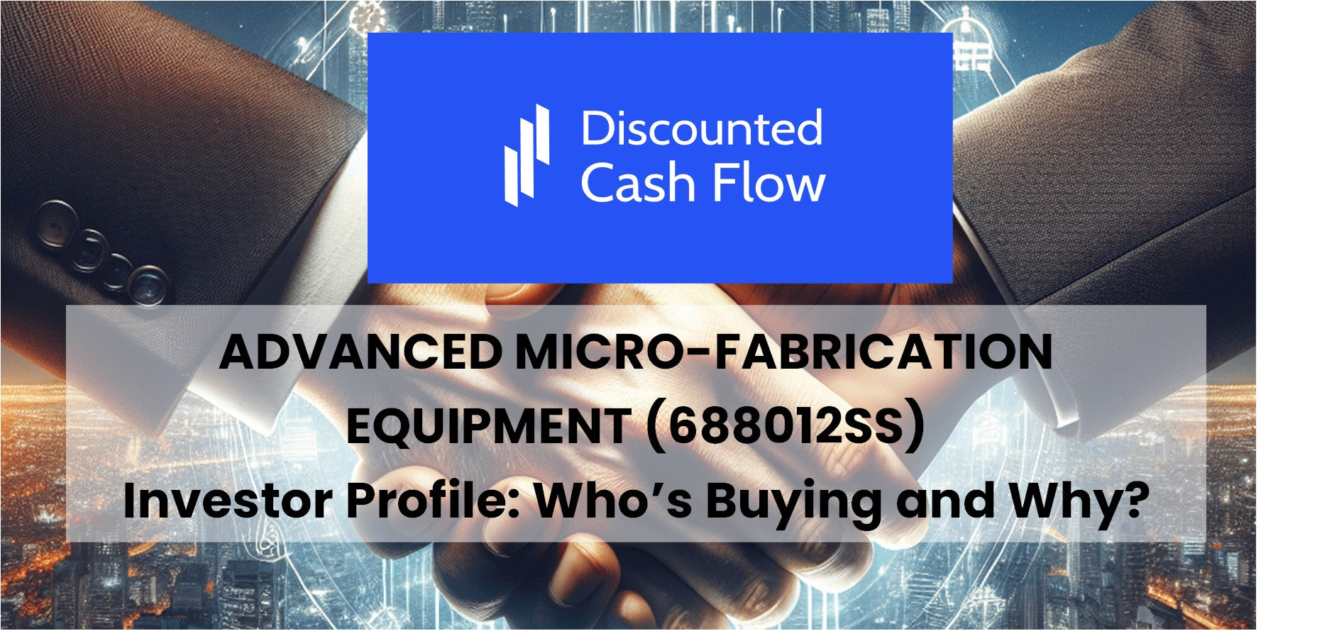 Exploring Advanced Micro-Fabrication Equipment (688012SS): Who’s Buying ...