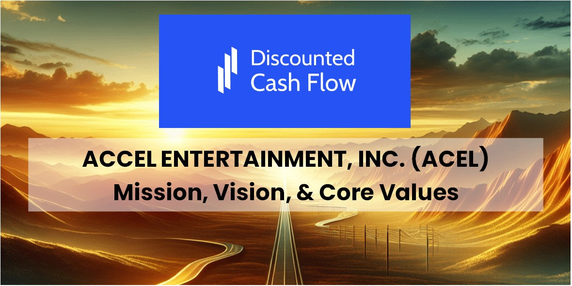 Mission Statement, Vision, & Core Values (2025) of Accel Entertainment ...