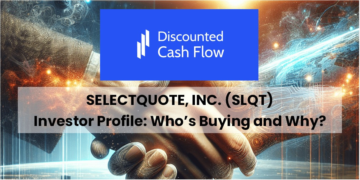 Exploring SelectQuote, Inc. (SLQT): Who s Buying and Why? – DCFmodeling.com
