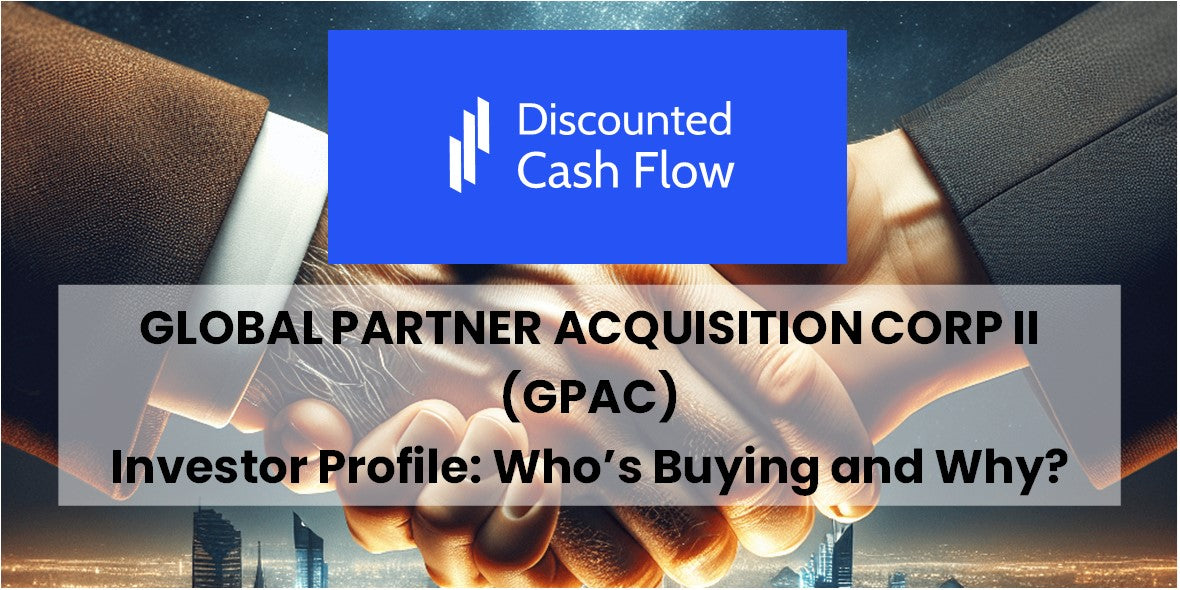 Exploring Global Partner Acquisition Corp II (GPAC): Who’s Buying and ...