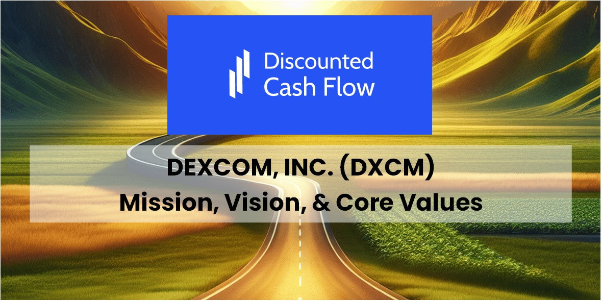 Mission Statement, Vision, & Core Values (2025) of DexCom, Inc. (DXCM ...