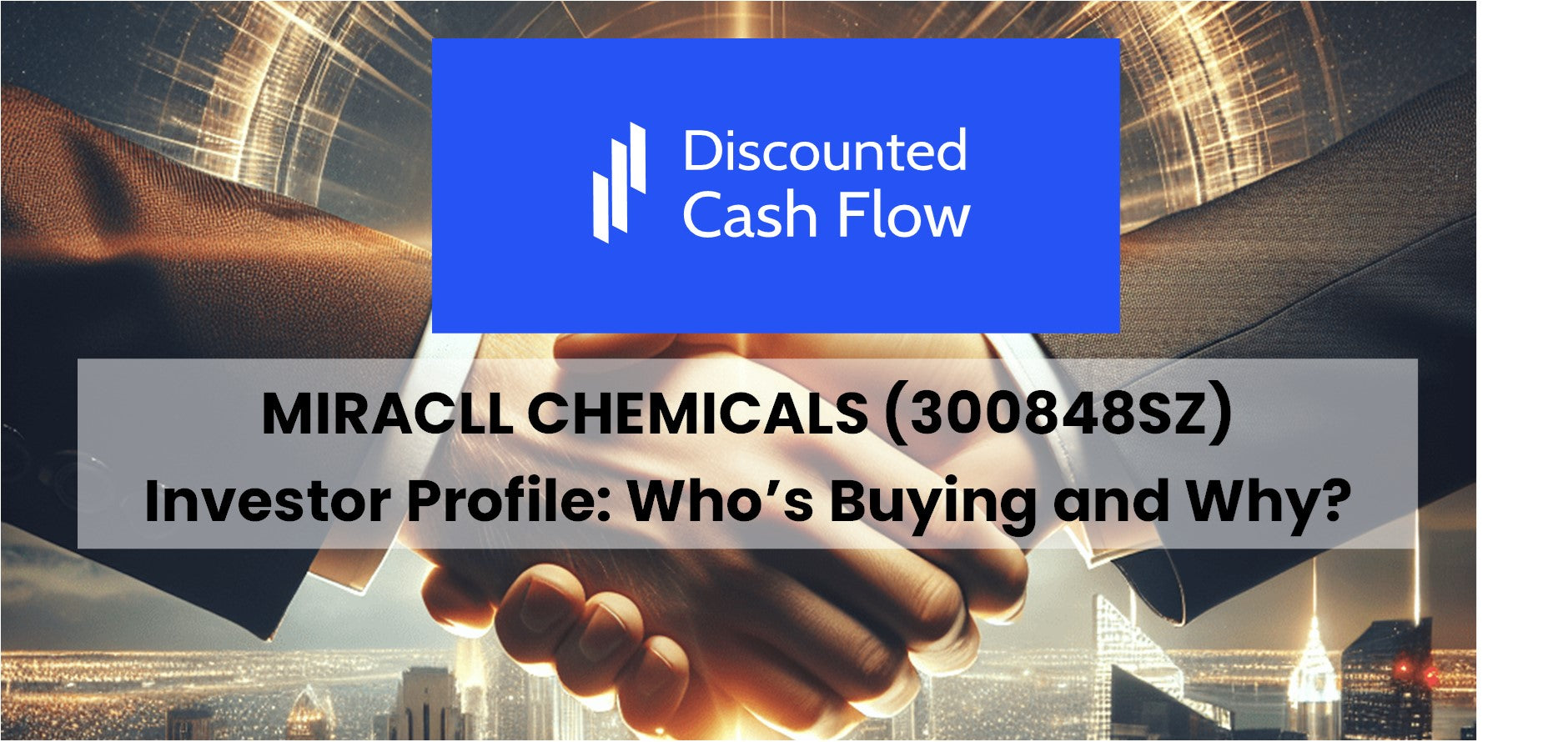 Exploring Miracll Chemicals (300848SZ): Who’s Buying and Why ...
