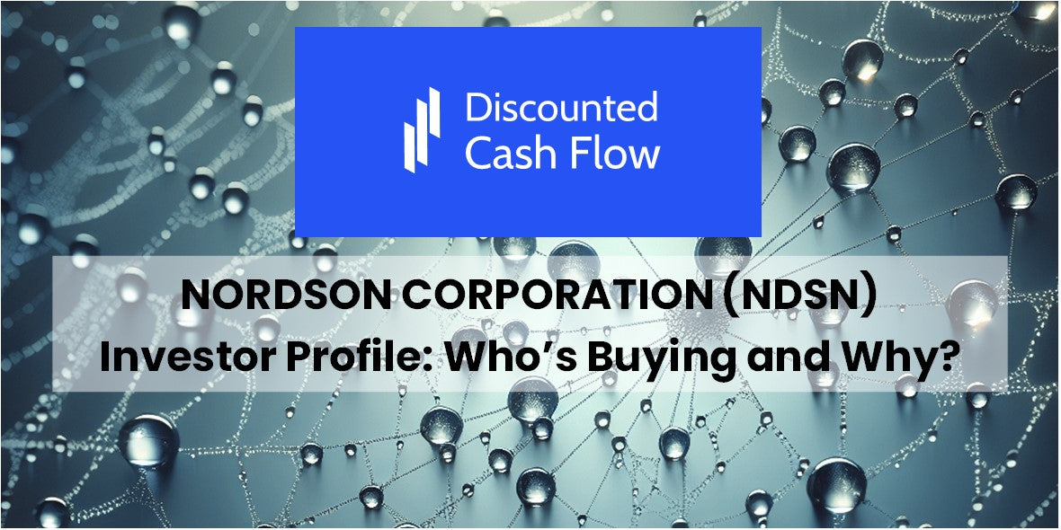 Exploring Nordson Corporation (NDSN): Who s Buying and Why ...