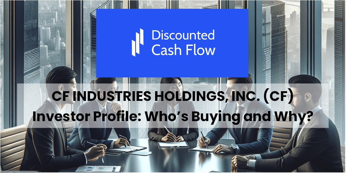 Exploring CF Industries Holdings, Inc. (CF): Who s Buying and Why ...