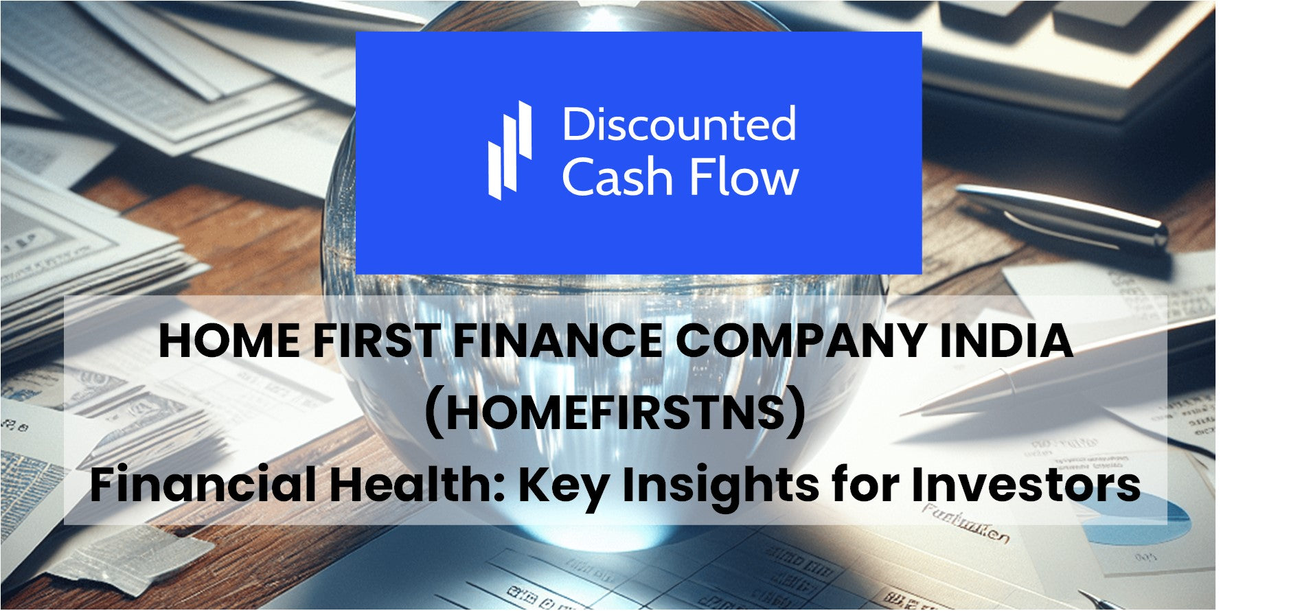 Breaking Down Home First Finance Company India (HOMEFIRSTNS) Financial ...