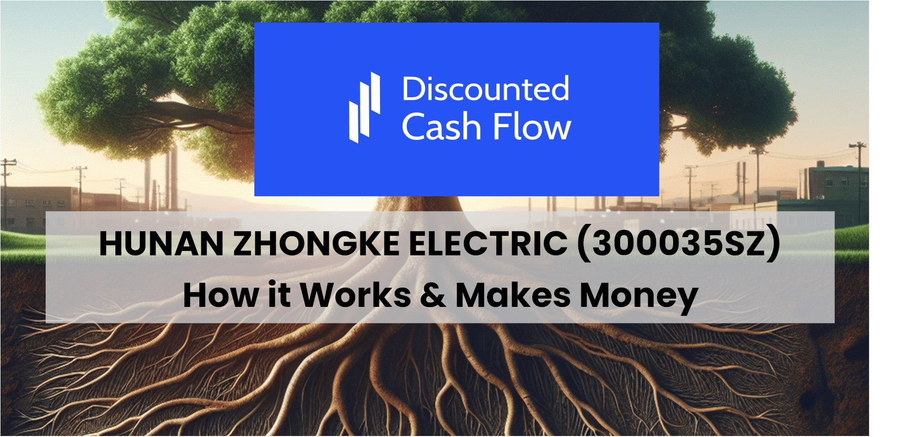 Hunan Zhongke Electric (300035SZ): history, ownership, mission, how it ...