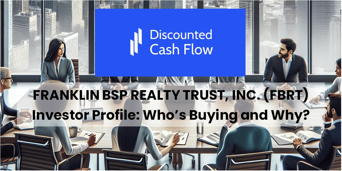Exploring Franklin BSP Realty Trust, Inc. (FBRT): Who s Buying and Why ...