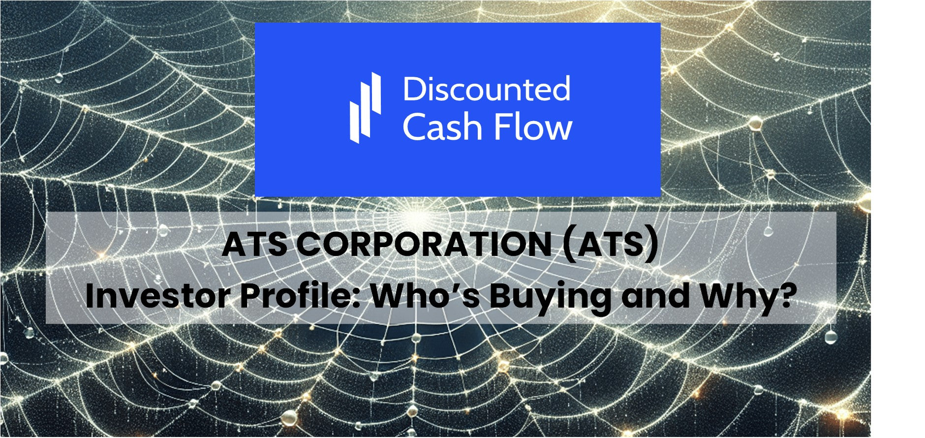 Exploring ATS Corporation (ATS): Who’s Buying and Why? – DCFmodeling.com