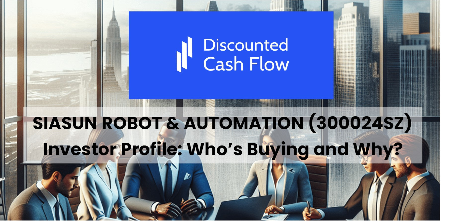 Exploring Siasun Robot & Automation (300024SZ): Who’s Buying and Why ...