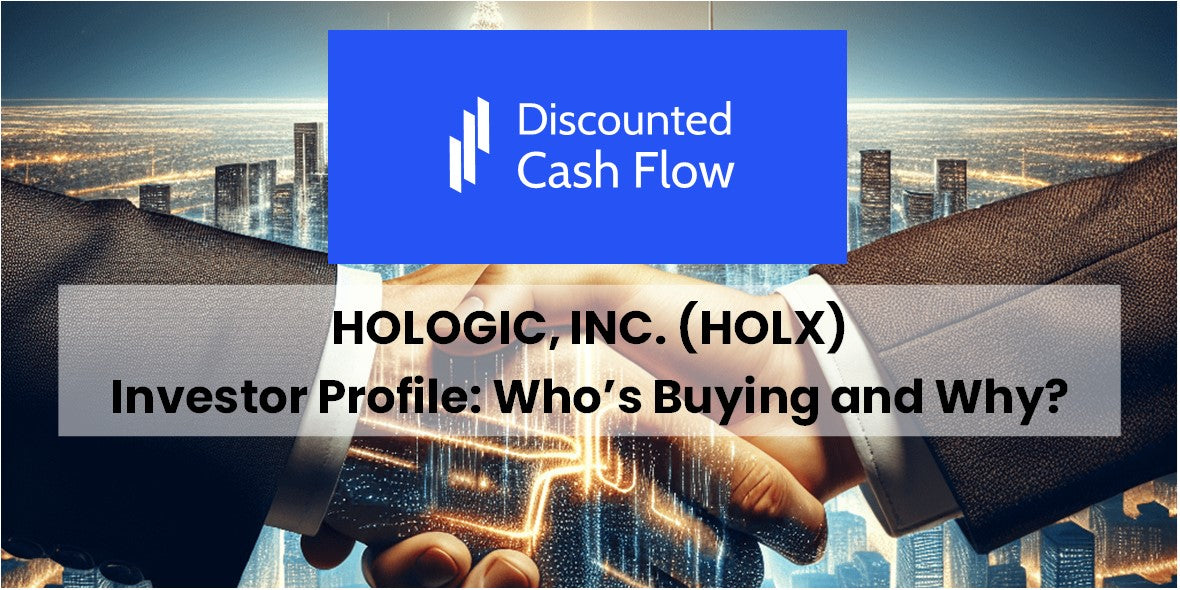 Exploring Hologic, Inc. (HOLX): Who s Buying and Why? – DCFmodeling.com