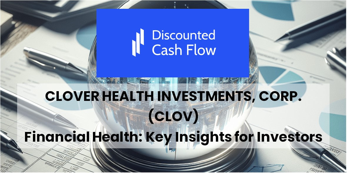 Breaking Down Clover Health Investments, Corp. (CLOV): Key Insights for ...