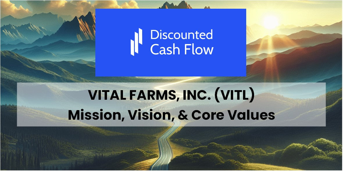 Mission Statement, Vision, & Core Values (2025) of Vital Farms, Inc ...