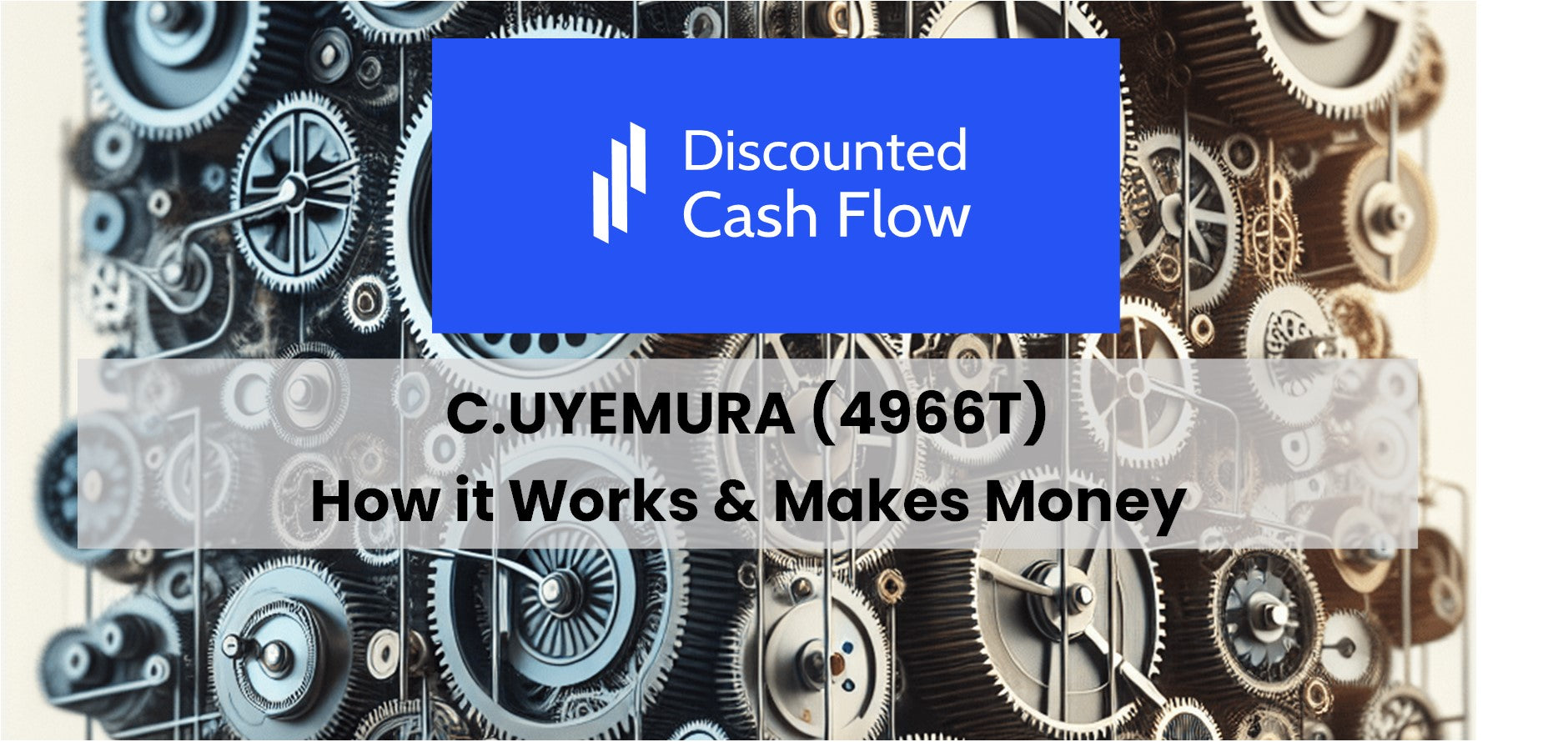 C.Uyemura (4966T): history, ownership, mission, how it works & makes ...