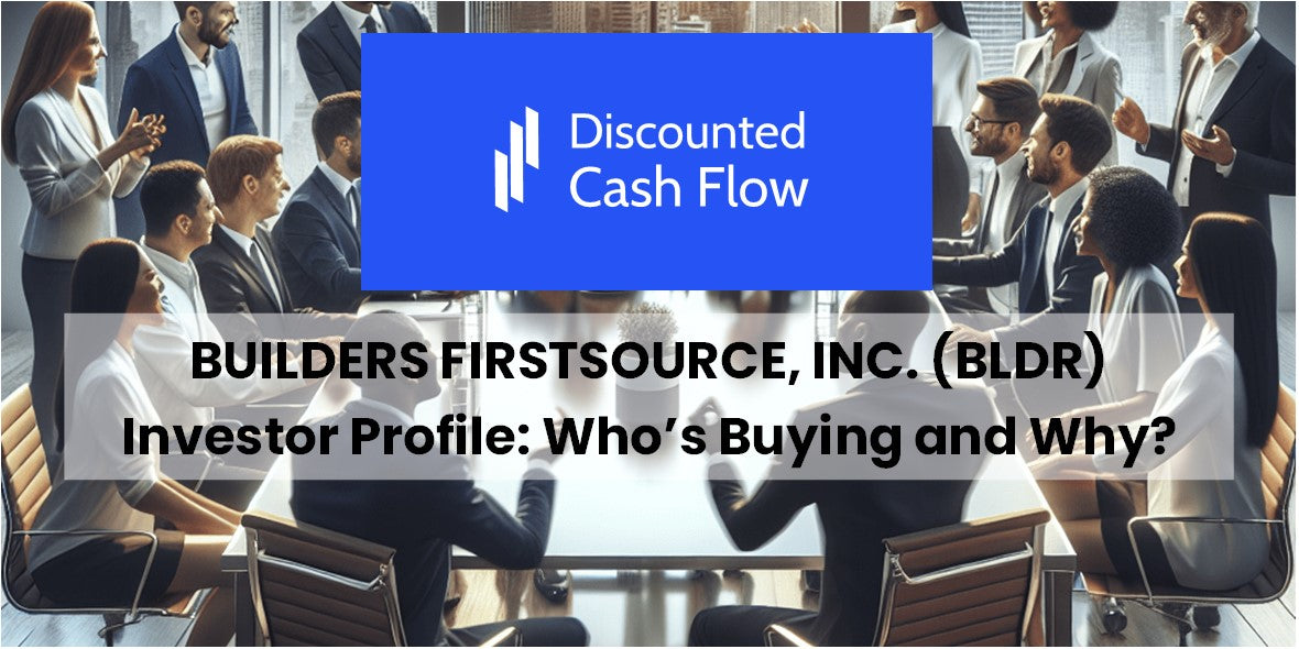 Exploring Builders FirstSource, Inc. (BLDR): Who s Buying and Why ...