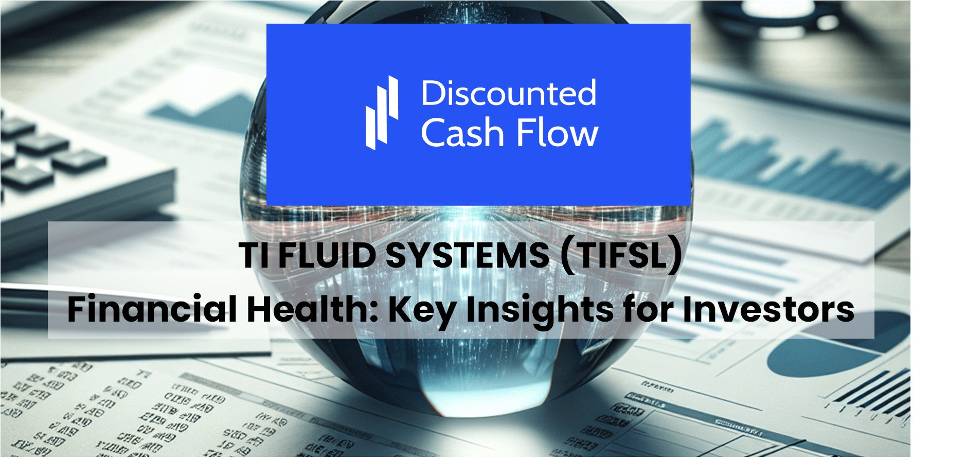 Breaking Down TI Fluid Systems (TIFSL) Financial Health: Key Insights ...
