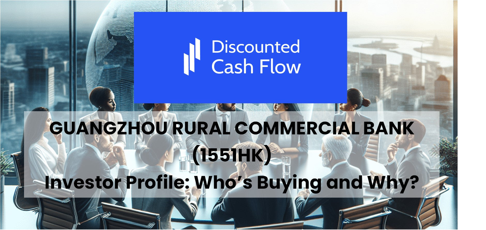 Exploring Guangzhou Rural Commercial Bank (1551HK): Who’s Buying and ...