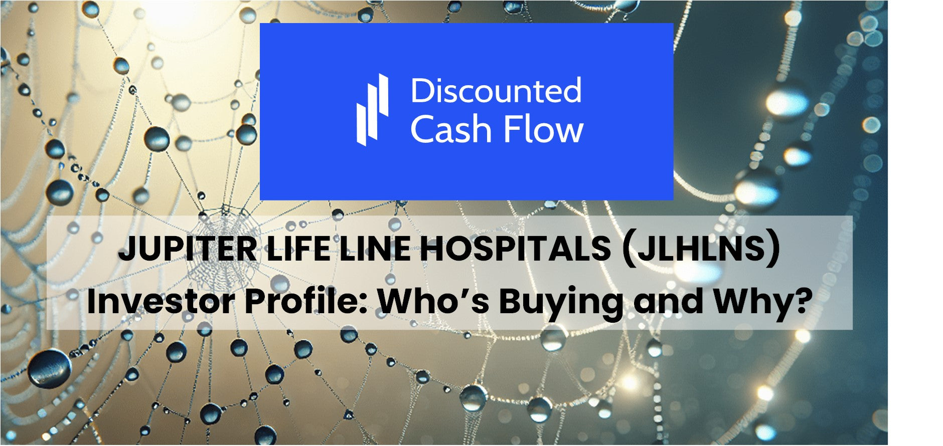 Exploring Jupiter Life Line Hospitals (JLHLNS): Who’s Buying and Why ...