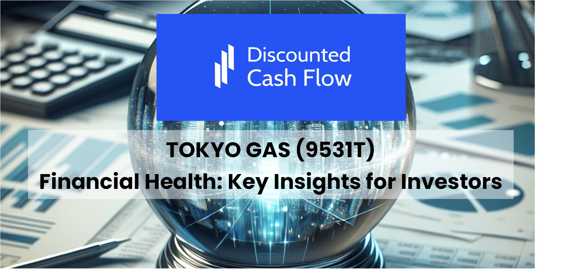 Breaking Down Tokyo Gas (9531T) Financial Health: Key Insights for ...