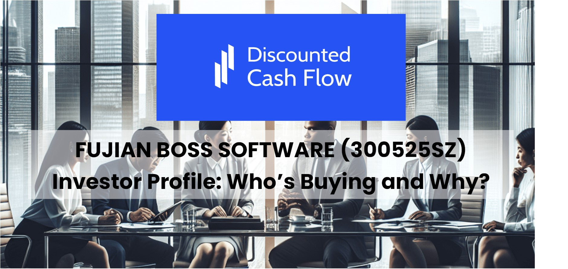 Exploring Fujian Boss Software (300525SZ): Who’s Buying and Why ...
